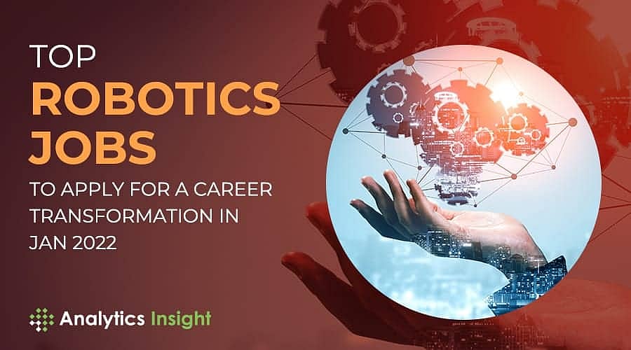 Top Robotics Jobs to Apply for a Career Transformation in Jan 2022