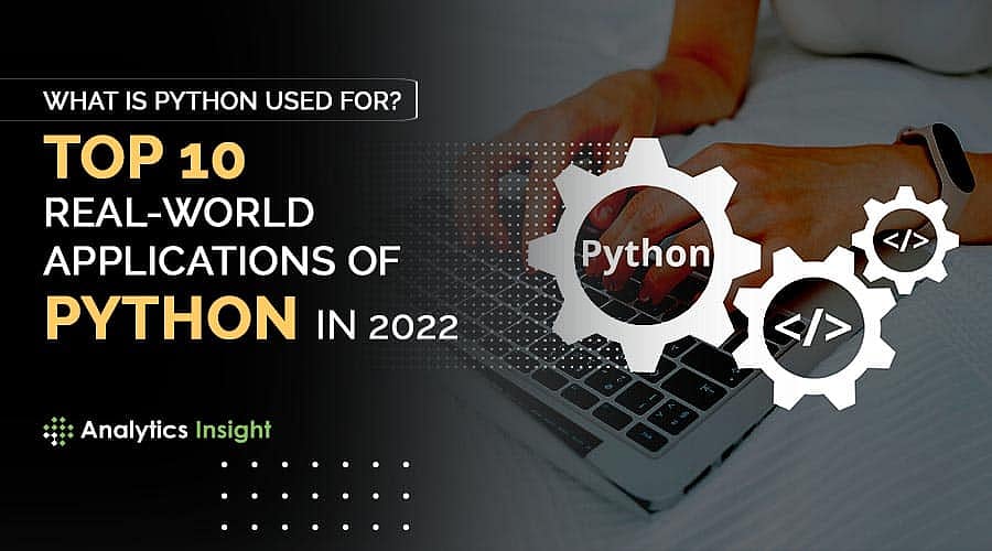 What is Python Used For? Top 10 Real-World Applications of Python in 2022