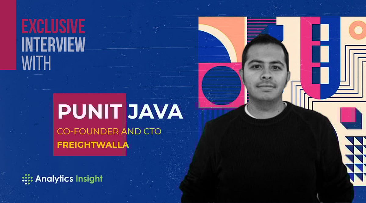 Exclusive Interview With Punit Java Co Founder And Cto Of Freightwalla