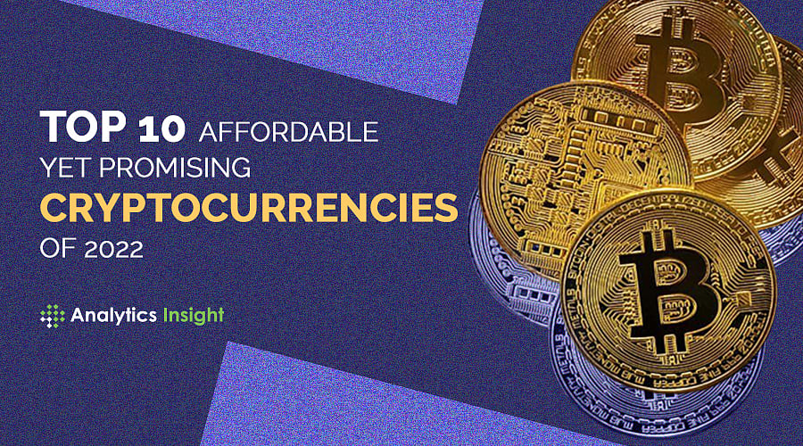 Top 10 Affordable Yet Promising Cryptocurrencies of 2022