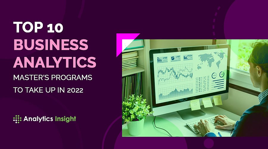 Top 10 Business Analytics Master's Programs to Take Up in 2022