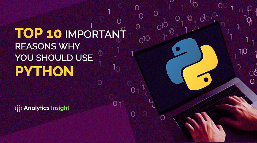 Top 10 Important Reasons Why You Should Use Python