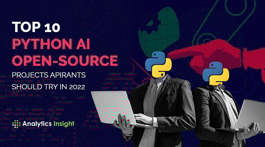 Top 10 Python AI Open-Source Projects Aspirants Should Try in 2022