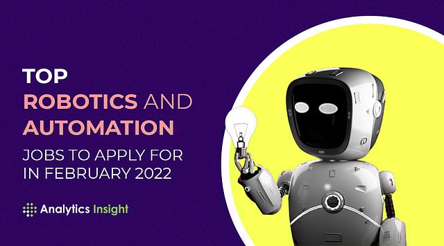 Top Robotics and Automation Jobs to Apply For in February 2022