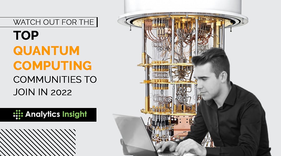 Watch Out for the Top Quantum Computing Communities to Join in 2022