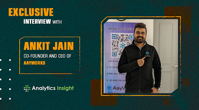 Exclusive Interview with Ankit Jain, Co-founder and CEO of AayWorks