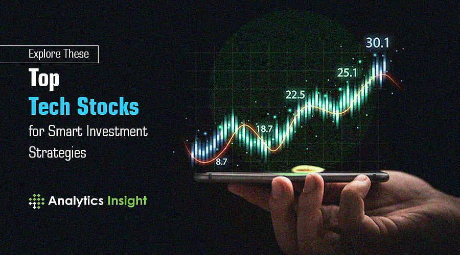 Explore These Top Tech Stocks for Smart Investment Strategies