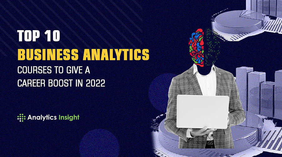 Top 10 Business Analytics Courses to Give a Career Boost in 2022