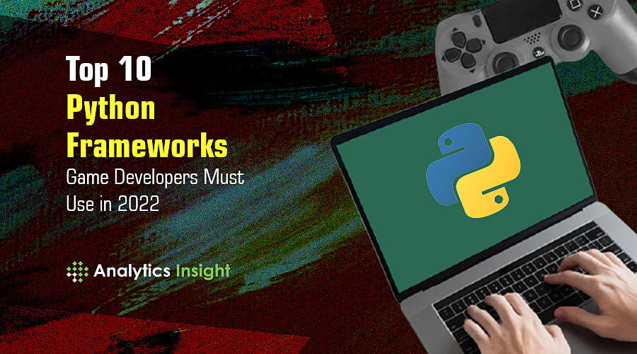 Top 10 Python Frameworks Game Developers Must Use in 2022