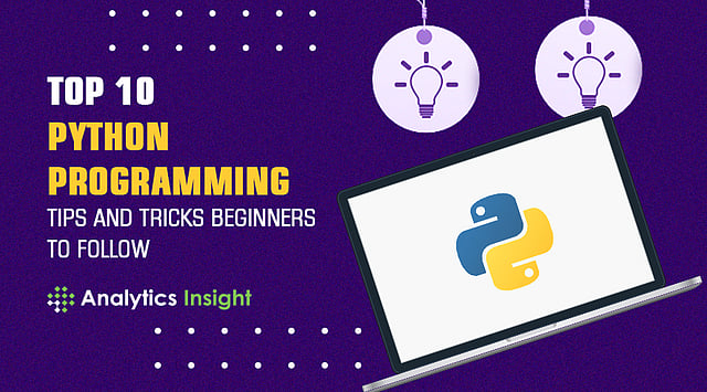 Top 10 Python Programming Tips and Tricks Beginners to Follow