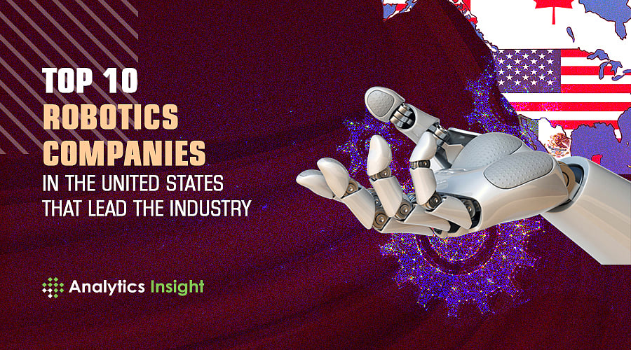 Top 10 Robotics Companies in the United States that Leads the Industry