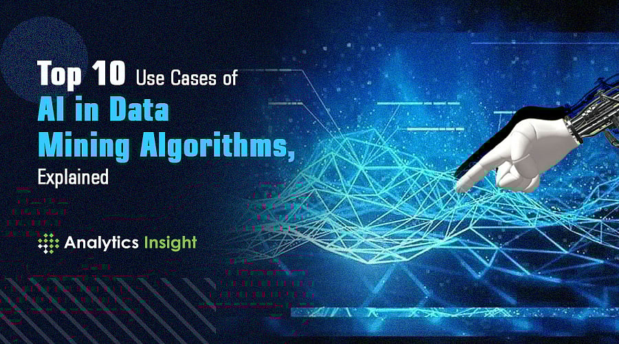 Top 10 Use Cases of AI in Data Mining Algorithms Explained