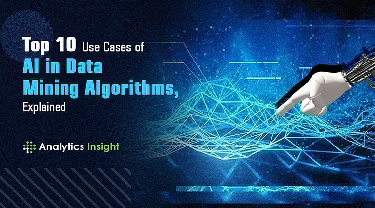 Top 10 Use Cases of AI in Data Mining Algorithms Explained