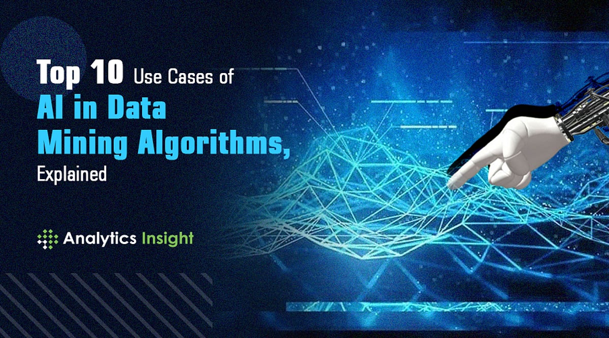 Top 10 Use Cases of AI in Data Mining Algorithms Explained Top 10 Use Cases of AI in Data Mining Algorithms Explained