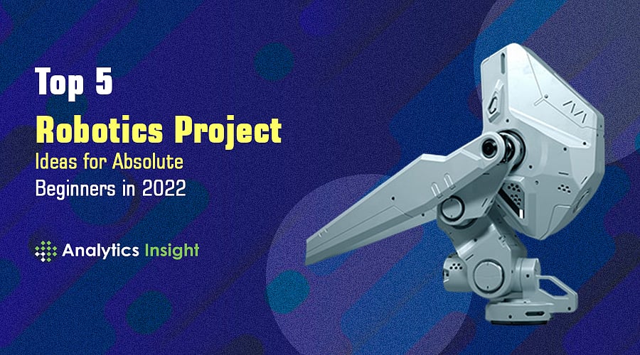 Top 5 Robotics Project Ideas for Absolute Beginners in 2022