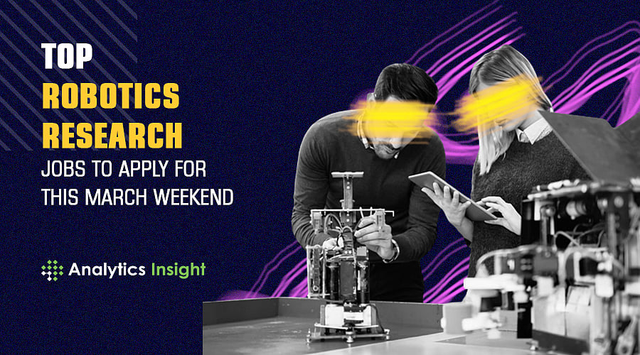 Top Robotics Research Jobs to Apply For this March Weekend