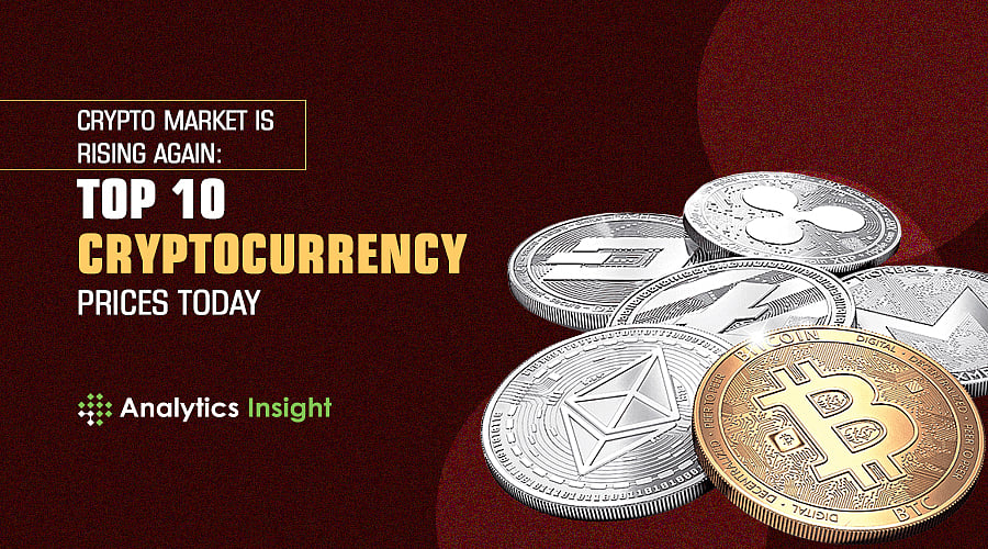 Crypto Market is Rising Again: Top 10 Cryptocurrency Prices Today