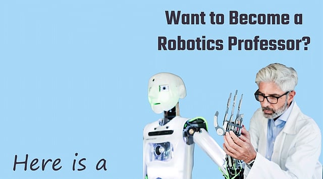 How to Land a Job as a Robotics Professor in Top 10 Robotic Universities
