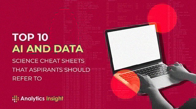 Top 10 AI and Data Science Cheat Sheets that Aspirants Should Refer To