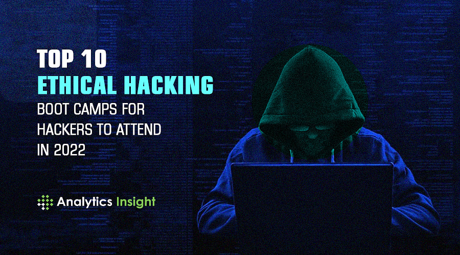 Top 10 Ethical Hacking Boot Camps for Hackers to Attend in 2022