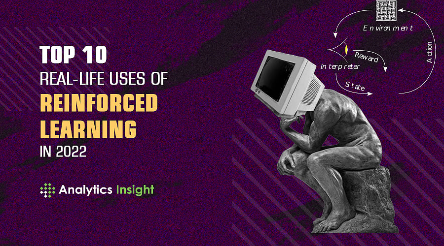 Top 10 Real-Life Uses of Reinforced Learning in 2022