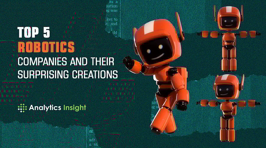 Top 5 Robotics Companies and Their Surprising Creations