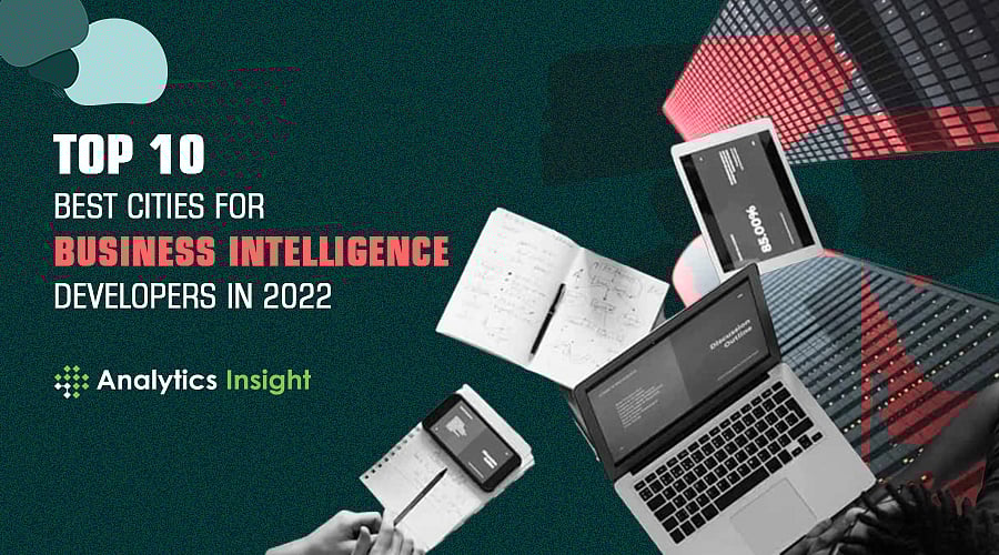 Top 10 Best Cities for Business Intelligence Developers in 2022