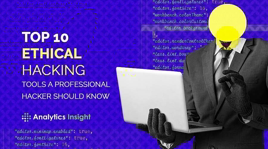 Top 10 Ethical Hacking Tools a Professional Hacker should Know