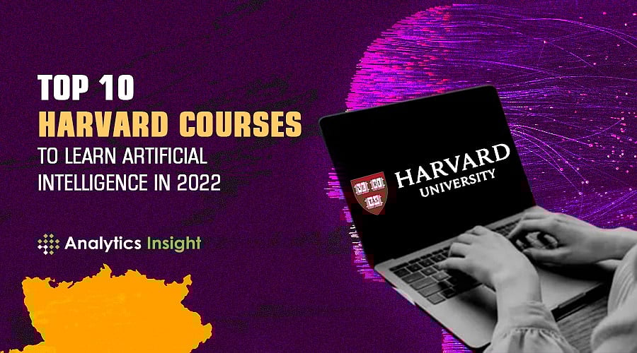 Top 10 Harvard Courses to Learn Artificial Intelligence in 2022