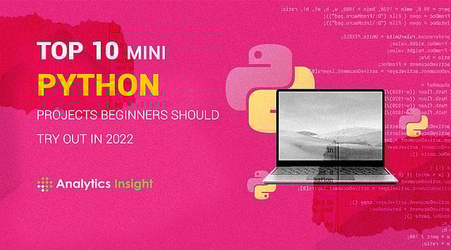 Top 10 Mini Python Projects Beginners should Try out in 2022