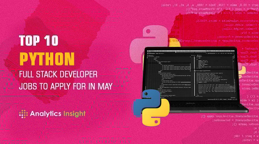 Top 10 Python Full Stack Developer Jobs to Apply for in May