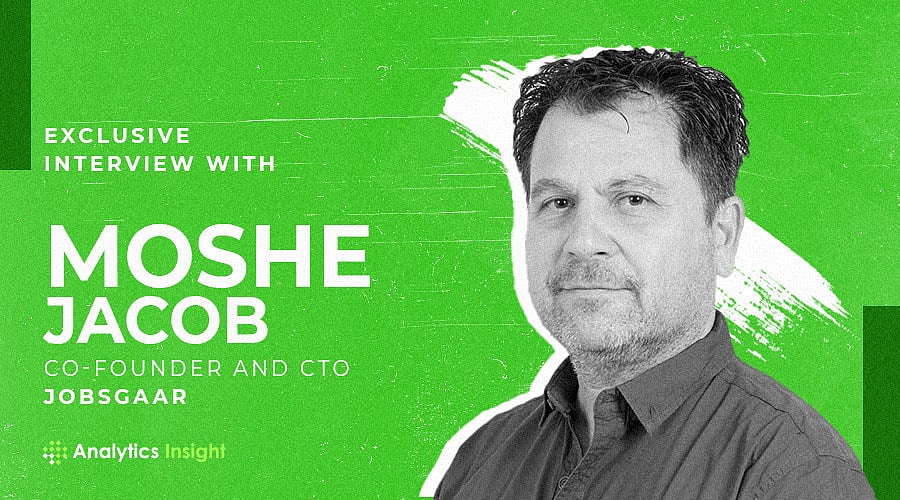Exclusive Interview with Moshe Jacob, Co-Founder and CTO, Jobsgaar