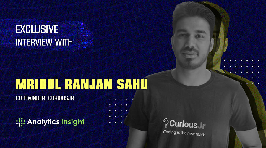 Exclusive Interview with Mridul Ranjan Sahu, Co-founder, CuriousJr