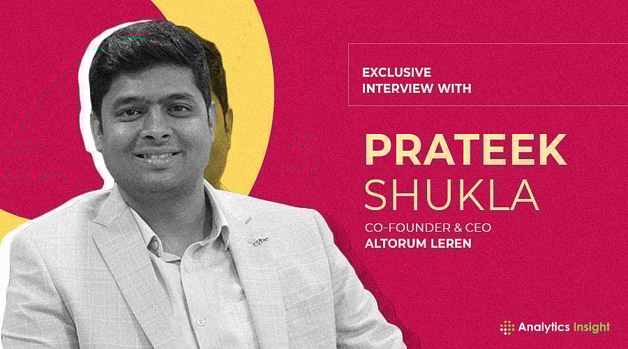 Exclusive Interview with Prateek Shukla, Co-founder & CEO, Altorum Leren