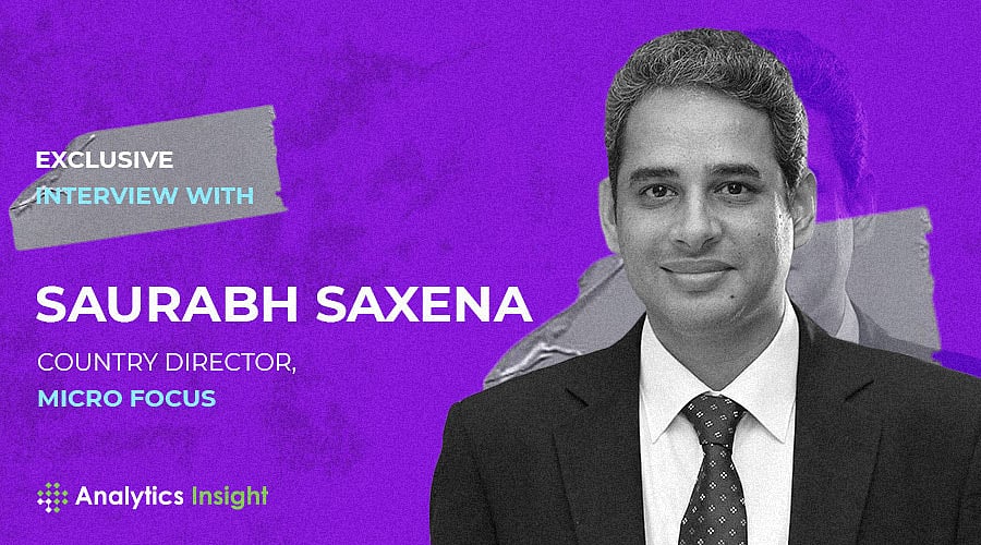 Exclusive Interview with Saurabh Saxena, Country Director, Micro Focus