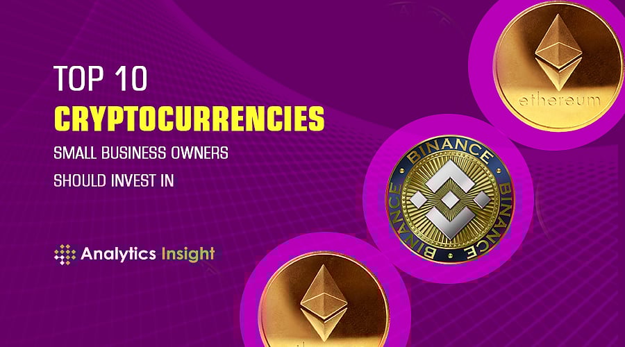Top 10 Cryptocurrencies Small Business Owners Should Invest in