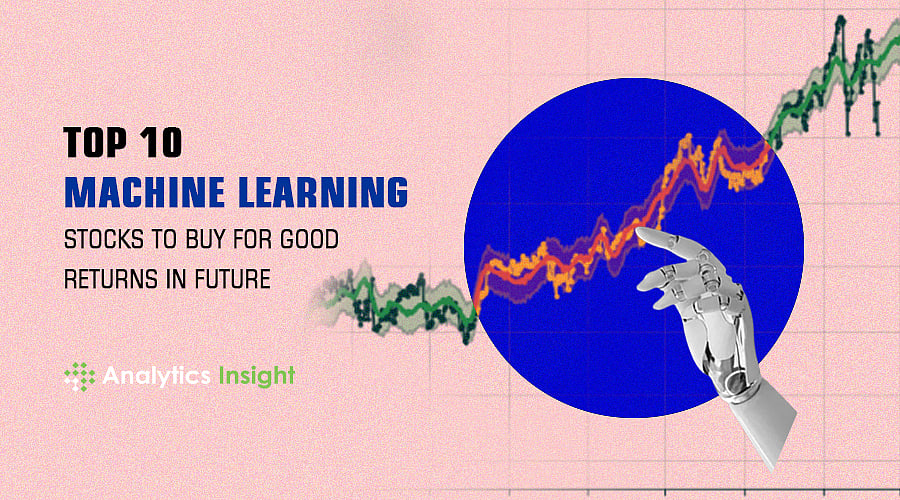 Top 10 Machine Learning Stocks to Buy for Good Returns in Future