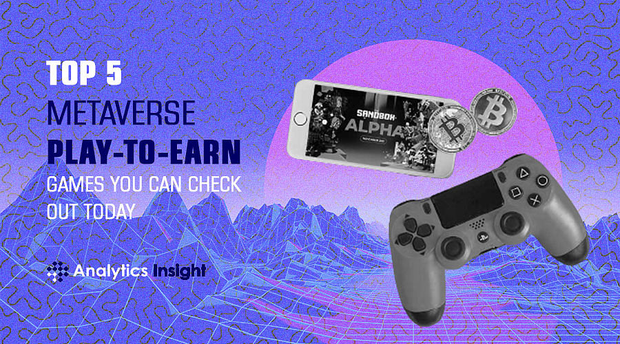 Top 5 Metaverse Play-to-Earn Games You Can Check Out Today