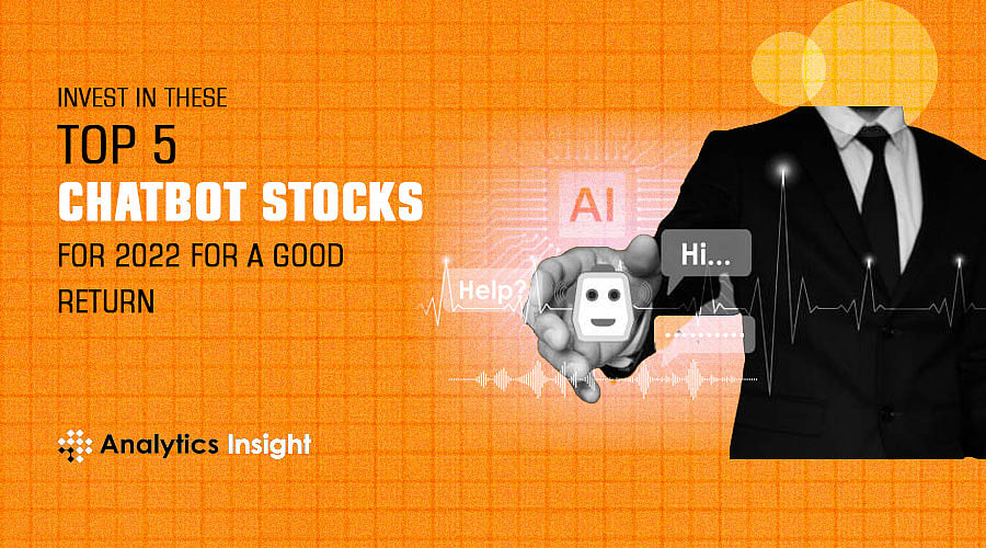 Invest in these Top 5 Chatbot Stocks for 2022 for a Good Return