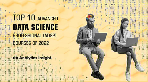 Top 10 Advanced Data Science Professional (ADSP) Courses of 2022