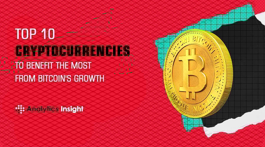 Top 10 Cryptocurrencies to Benefit the Most from Bitcoin's Growth