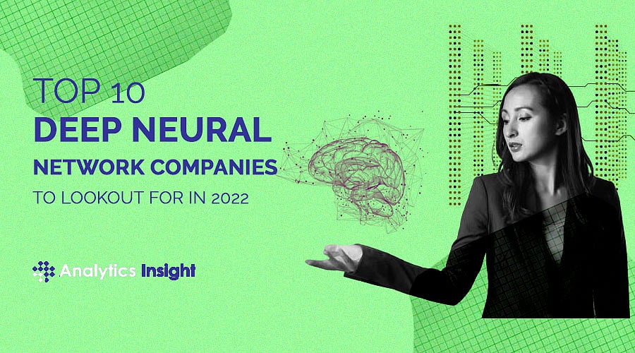 Top 10 Deep Neural Network Companies to Lookout for in 2022