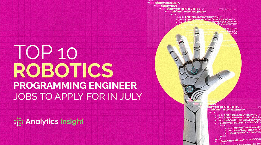 Top 10 Robotics Programming Engineer Jobs to Apply for in July