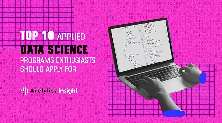 Top 10 Applied Data Science Programs Enthusiasts Should Apply for