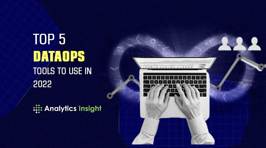 Top 5 DataOps Tools to Use in 2022