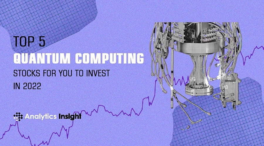 Top 5 Quantum Computing Stocks for You to Invest in 2022