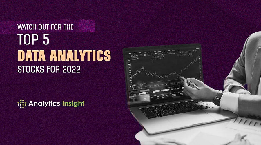 Watch Out for the Top 5 Data Analytics Stocks for 2022