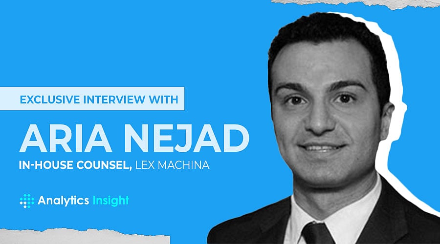Exclusive Interview with Aria Nejad, In-House Counsel, Lex Machina