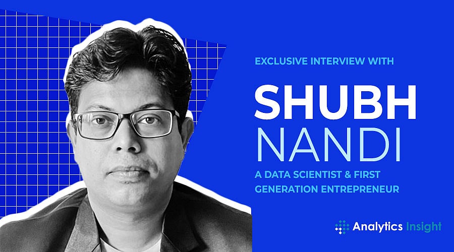 Exclusive Interview with Shubh Nandi, a Data scientist & First ...