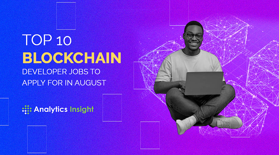 Top 10 Blockchain Developer Jobs to apply for in August